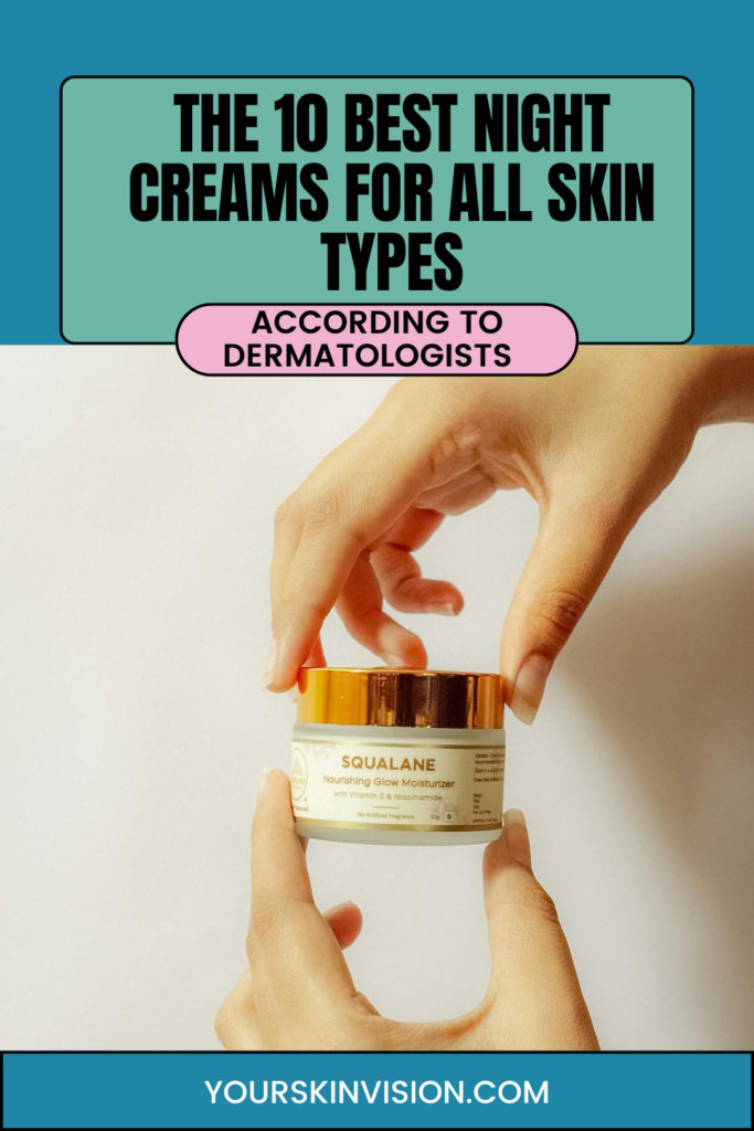 The 10 Best Night Creams for All Skin Types