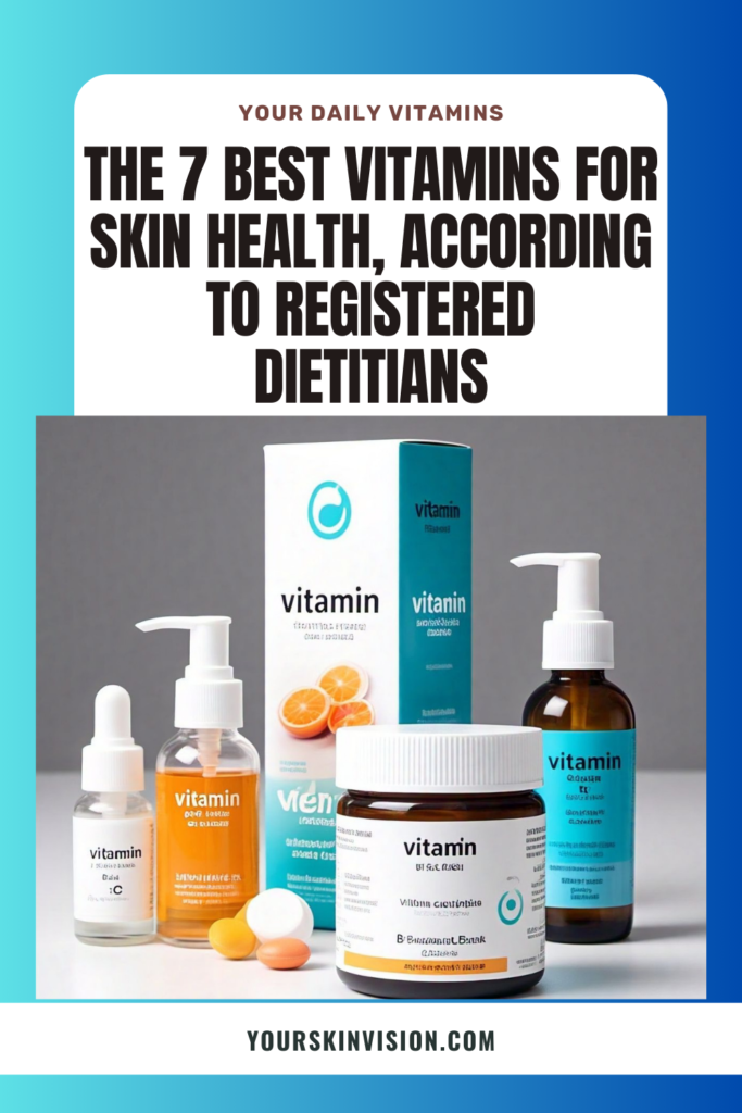 The 7 Best Vitamins for Skin Health, According to Dietitians