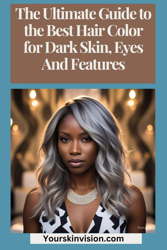 The Ultimate Guide to the Best Hair Color for Dark Skin & Features