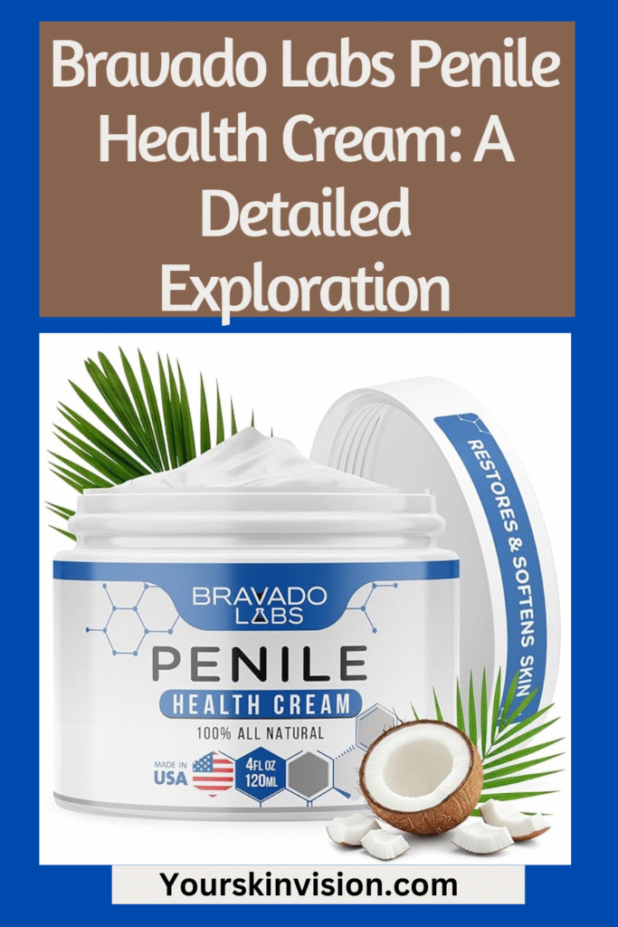Bravado Labs Penile Health Cream: A Detailed Exploration - YourSkinVision