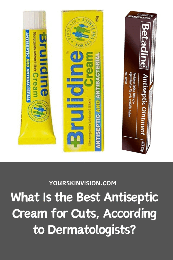 What Is the Best Antiseptic Cream for Cuts, According to Derms