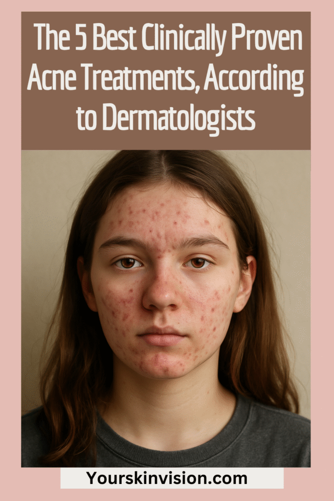 The 5 Best Clinically Proven Acne Treatments, According to Derms