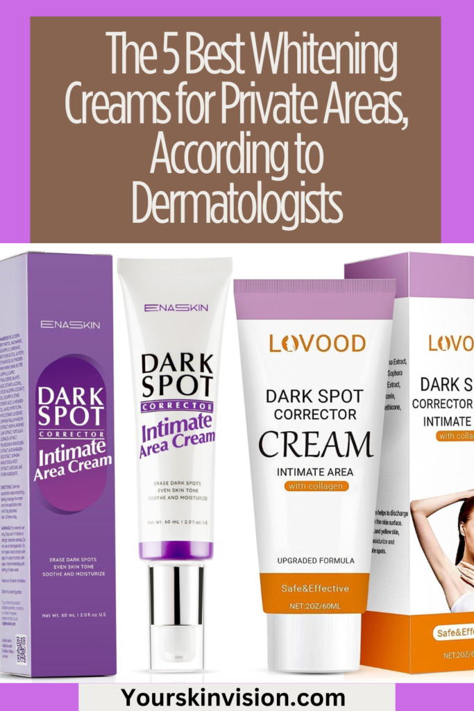 5 Best Whitening Creams for Private Areas, According to Derms