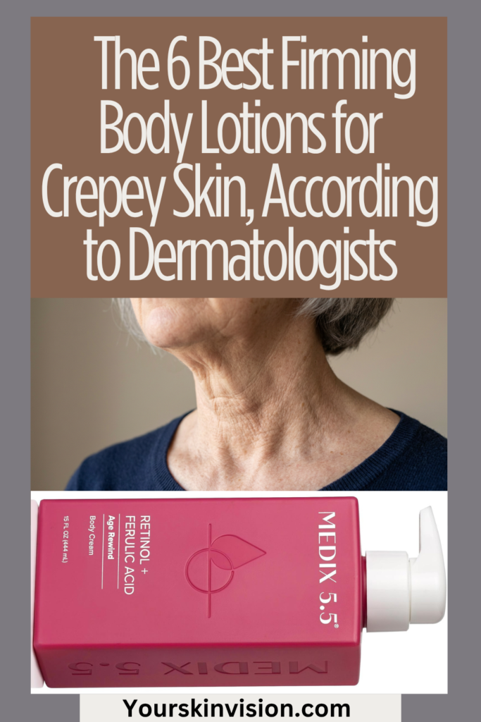 6 Best Firming Body Lotions for Crepey Skin, According to Derms